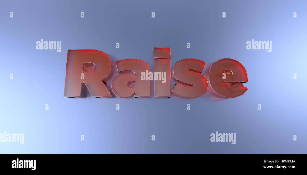 Raise - colorful glass text on vibrant background - 3D rendered royalty ...