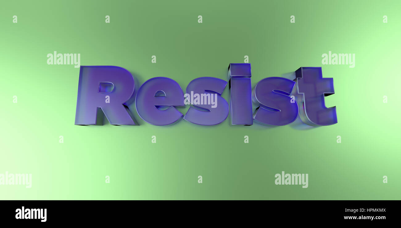 Resist - colorful glass text on vibrant background - 3D rendered ...