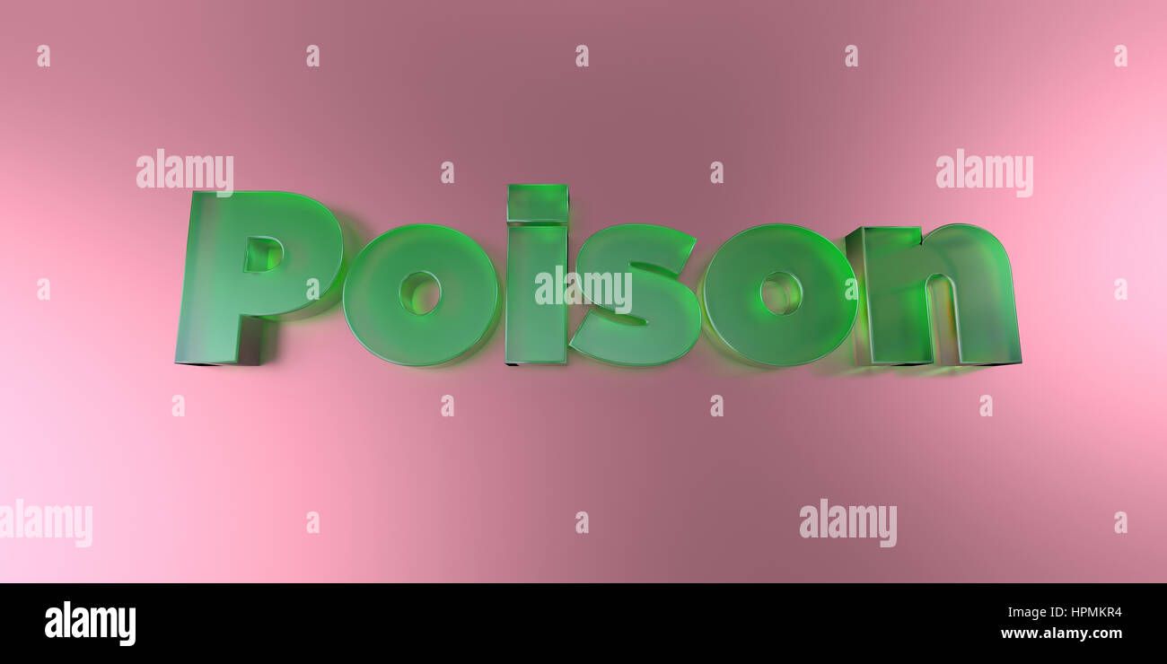 Poison - colorful glass text on vibrant background - 3D rendered ...