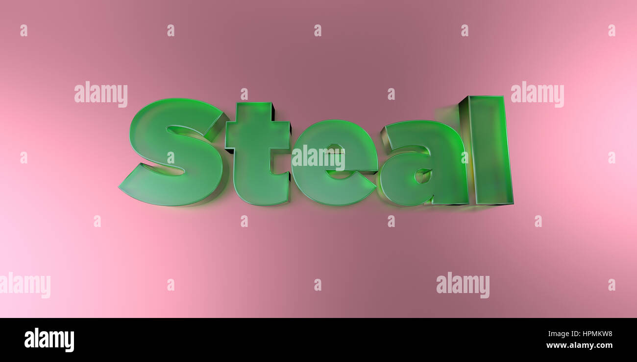 Steal - colorful glass text on vibrant background - 3D rendered royalty ...