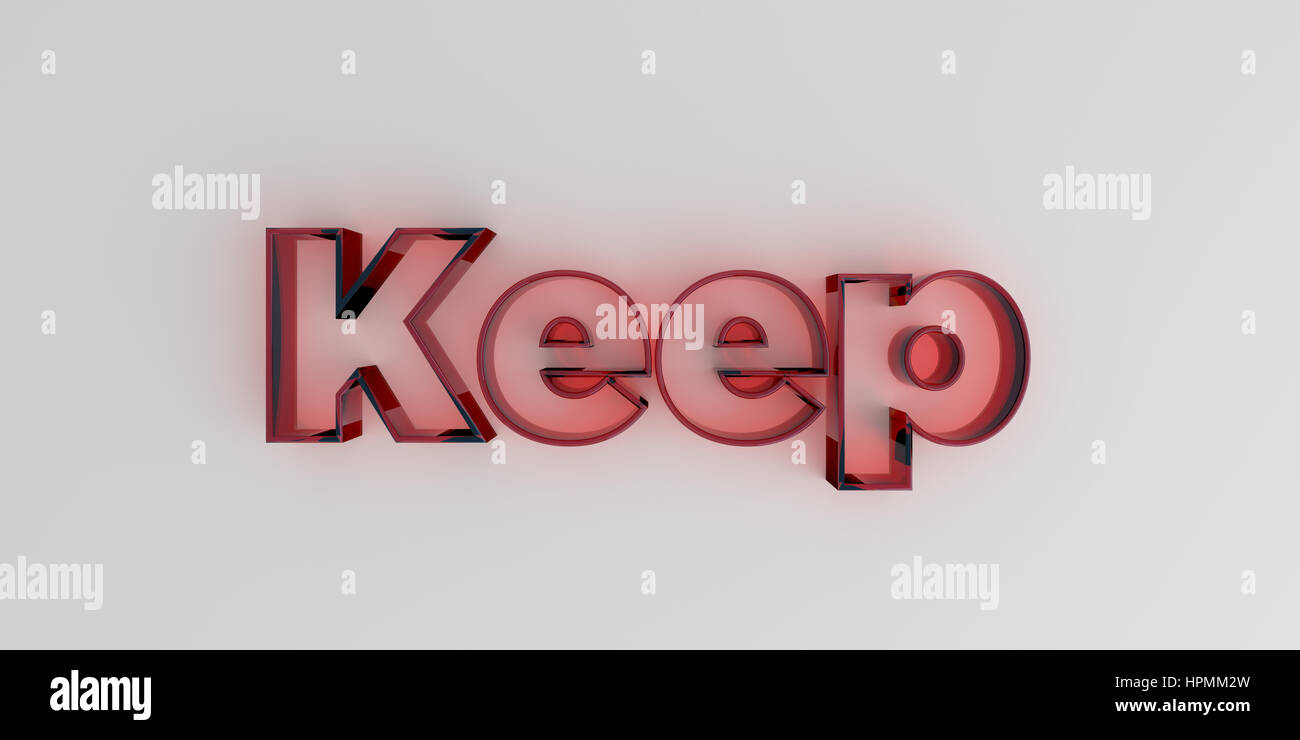 Keep - Red glass text on white background - 3D rendered royalty free ...