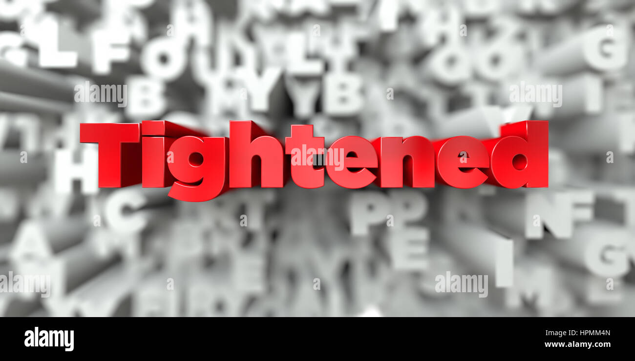 Tightened - Red text on typography background - 3D rendered royalty ...