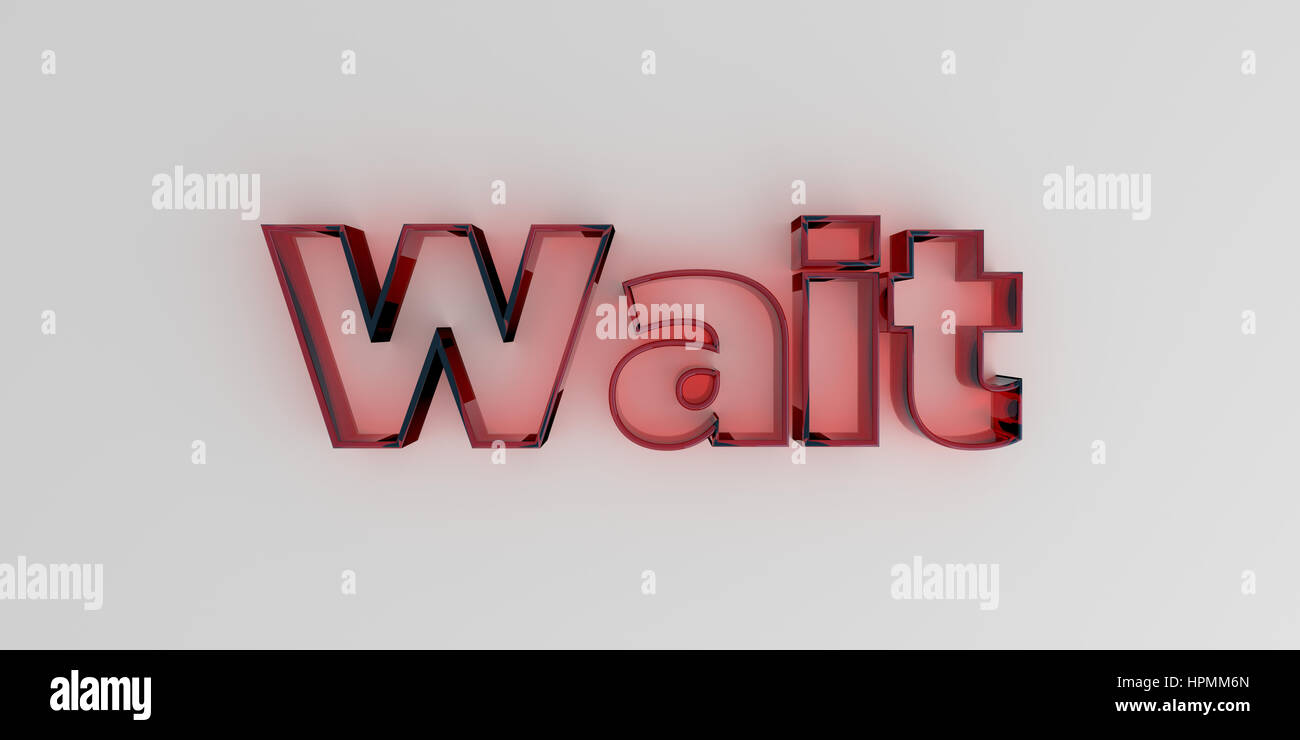 Wait - Red glass text on white background - 3D rendered royalty free ...