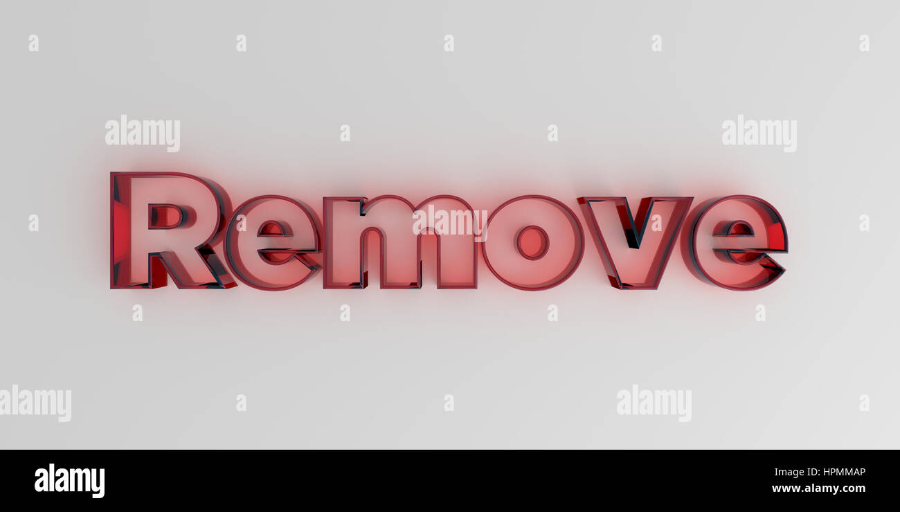 Remove - Red glass text on white background - 3D rendered royalty free ...