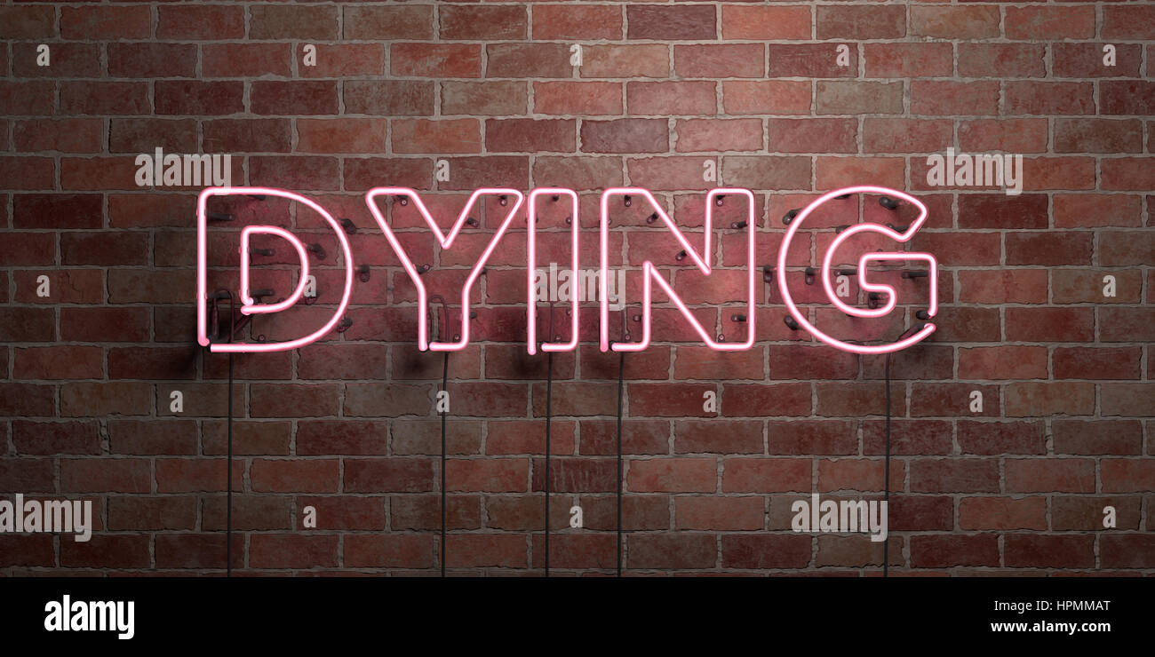DYING - fluorescent Neon tube Sign on brickwork - Front view - 3D ...