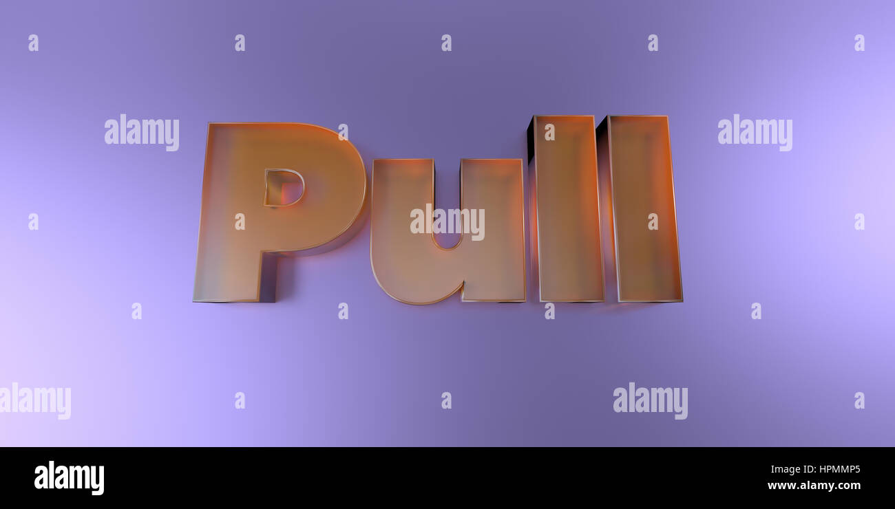 Pull - colorful glass text on vibrant background - 3D rendered royalty ...