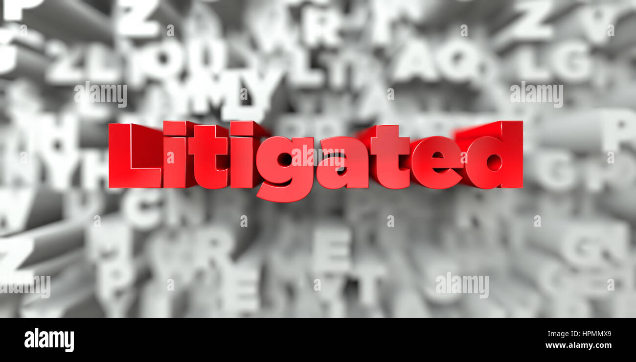 Litigated - Red text on typography background - 3D rendered royalty ...