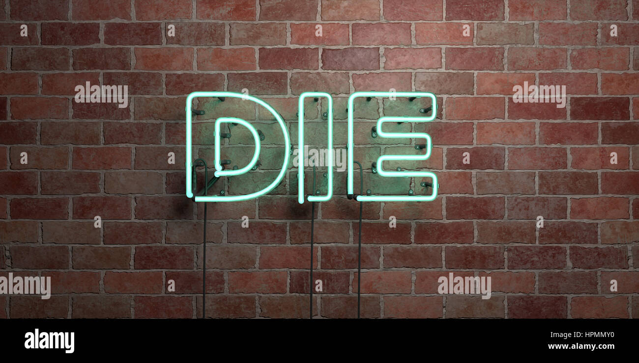 DIE - fluorescent Neon tube Sign on brickwork - Front view - 3D ...