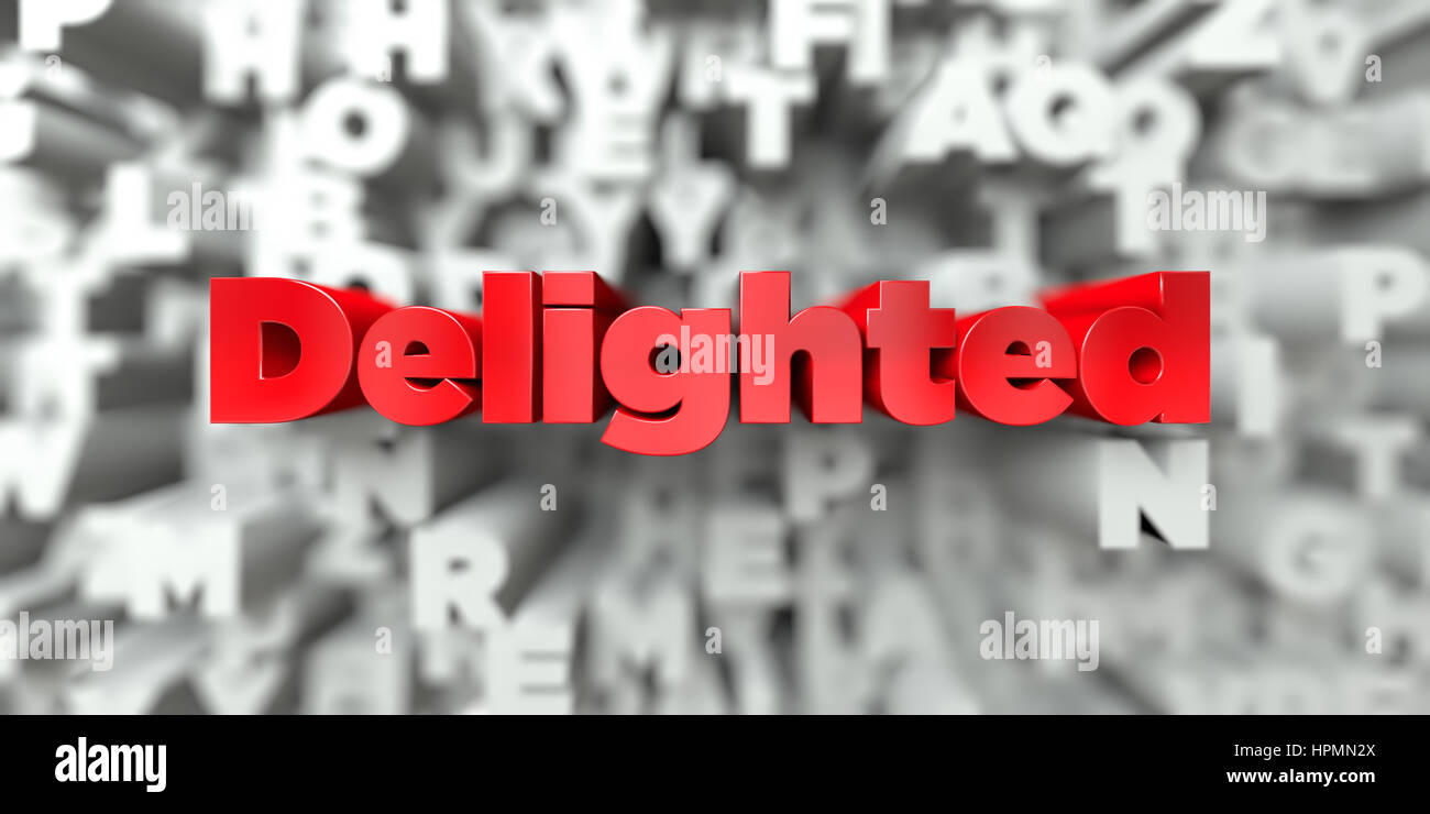Delighted - Red text on typography background - 3D rendered royalty ...