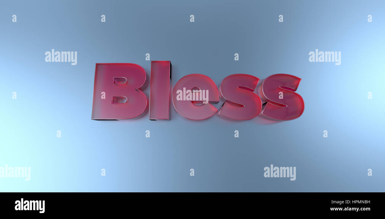 Bless - colorful glass text on vibrant background - 3D rendered royalty ...