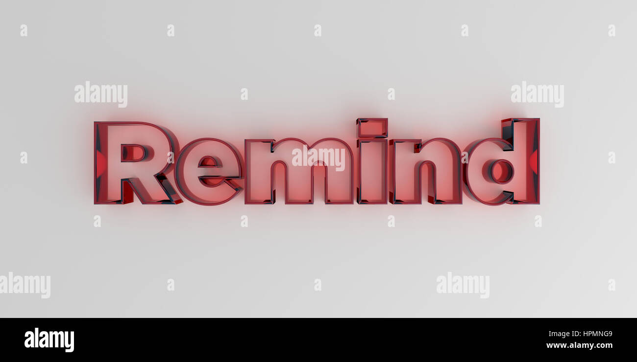 Remind - Red glass text on white background - 3D rendered royalty free ...