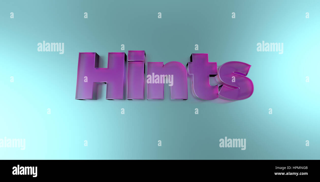 Hints - colorful glass text on vibrant background - 3D rendered royalty ...
