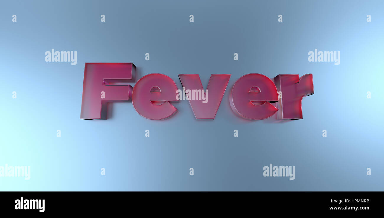 Fever - colorful glass text on vibrant background - 3D rendered royalty ...