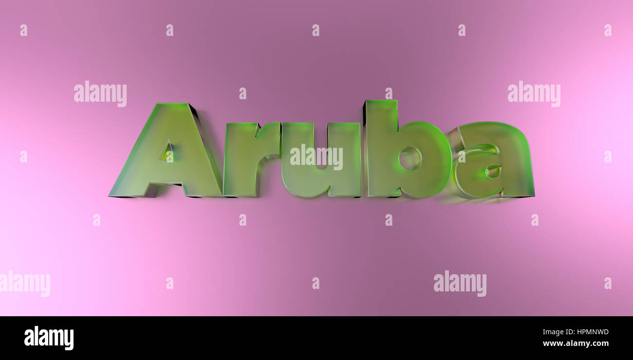 Aruba - colorful glass text on vibrant background - 3D rendered royalty ...