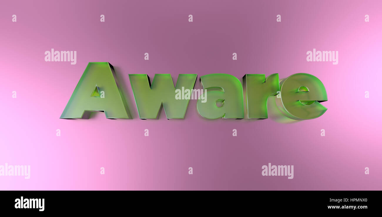 Aware - colorful glass text on vibrant background - 3D rendered royalty ...