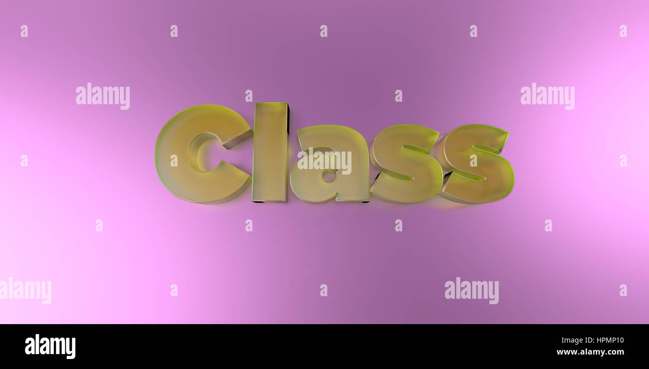 Class - colorful glass text on vibrant background - 3D rendered royalty ...
