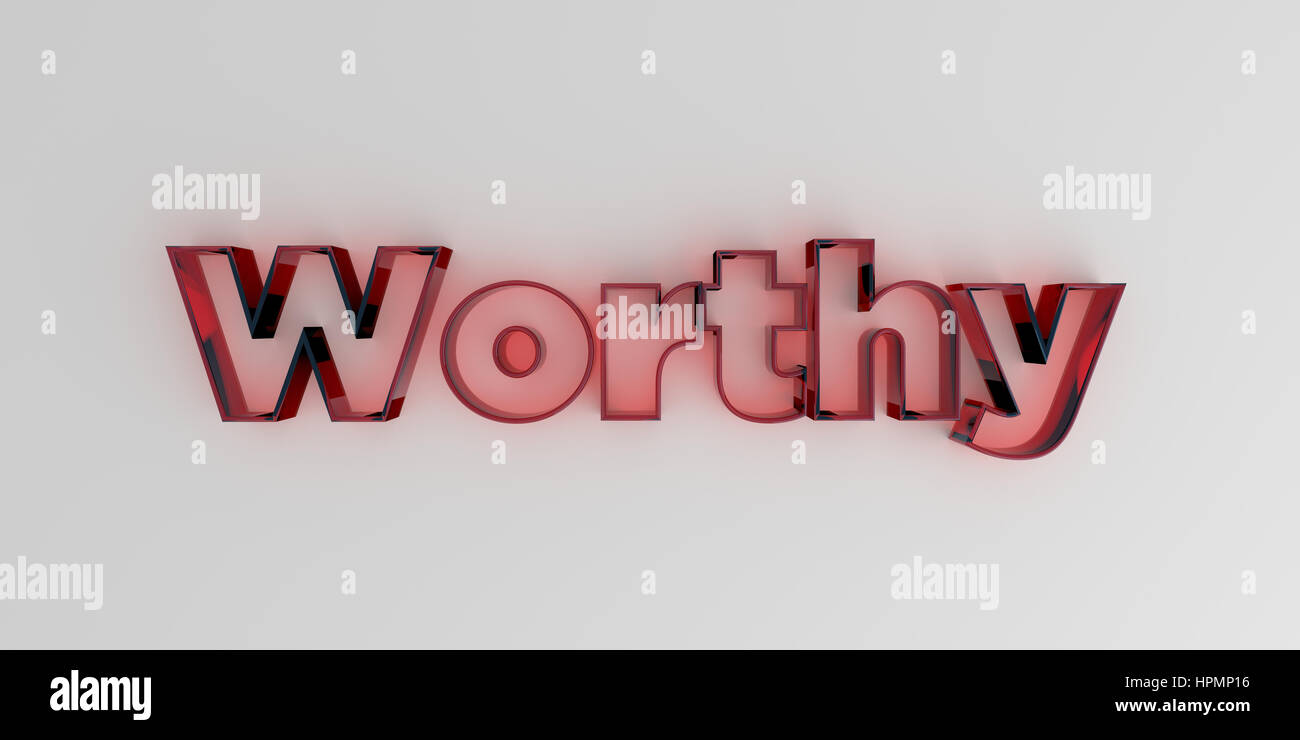 Worthy - Red glass text on white background - 3D rendered royalty free ...