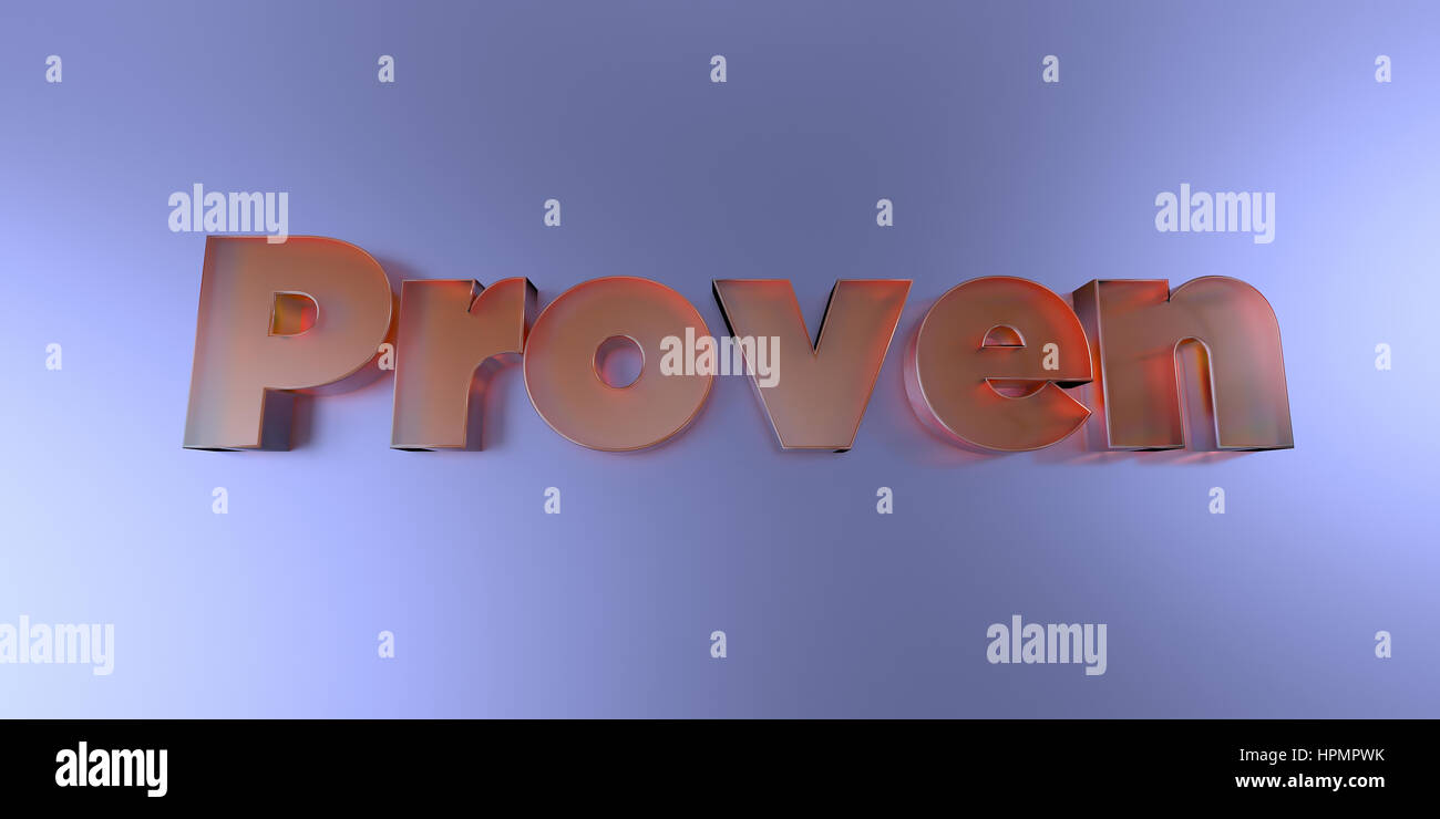 Proven - colorful glass text on vibrant background - 3D rendered ...