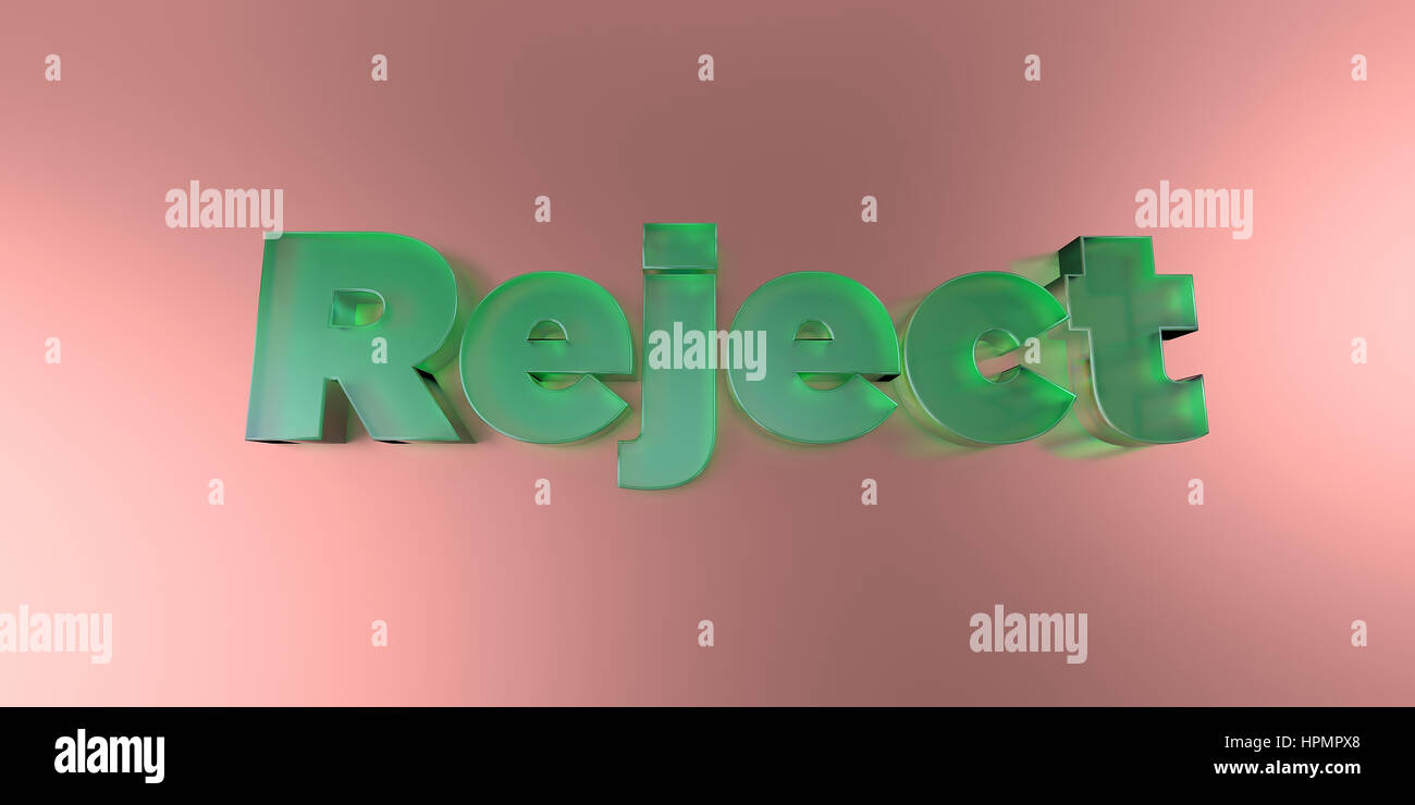 Reject - colorful glass text on vibrant background - 3D rendered ...