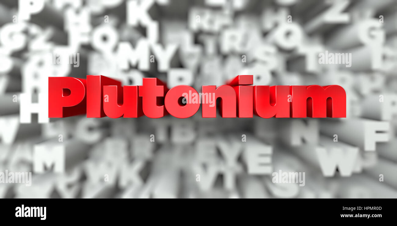 Plutonium - Red text on typography background - 3D rendered royalty ...