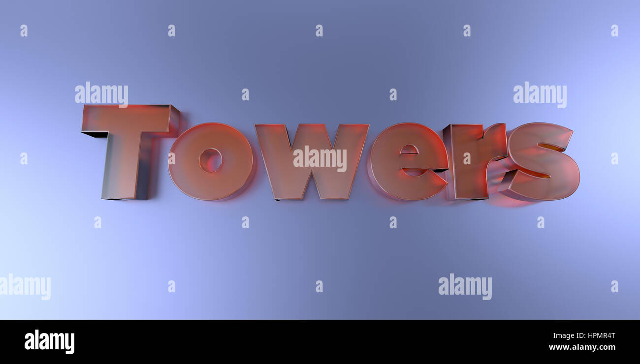 Towers - colorful glass text on vibrant background - 3D rendered ...