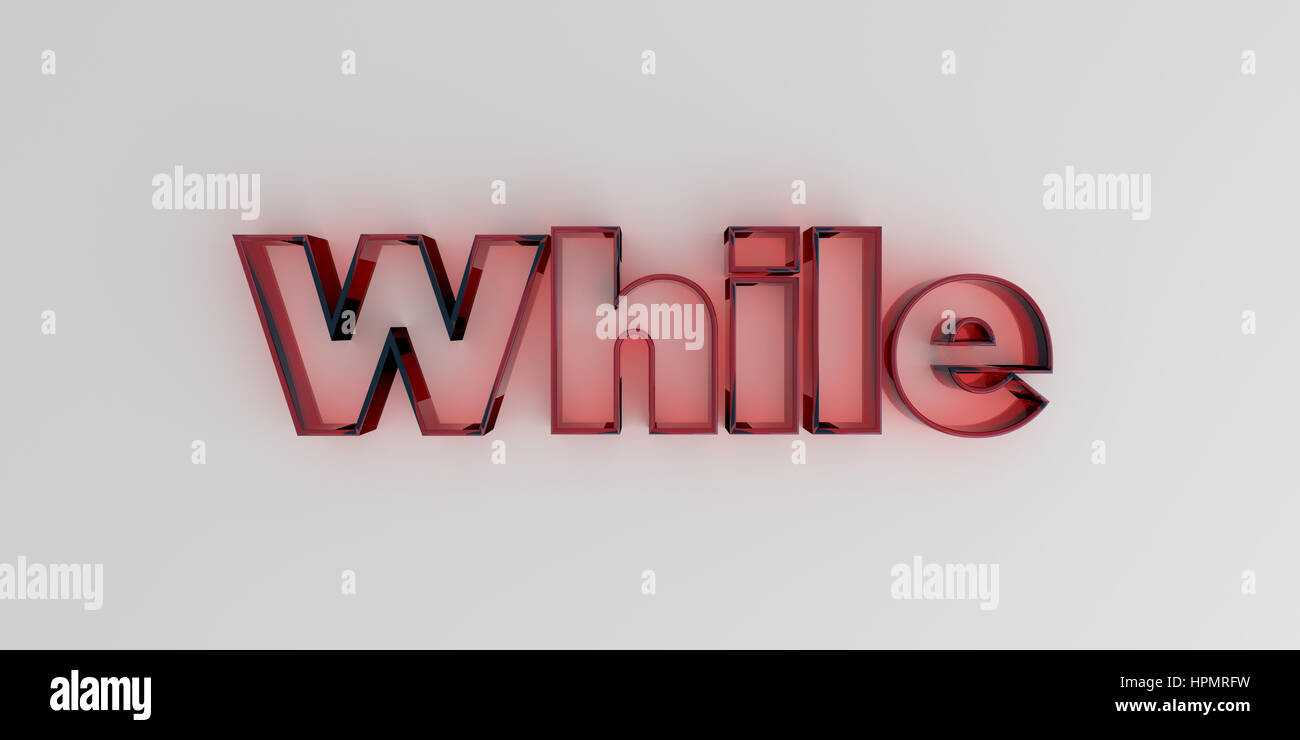 While - Red glass text on white background - 3D rendered royalty free ...