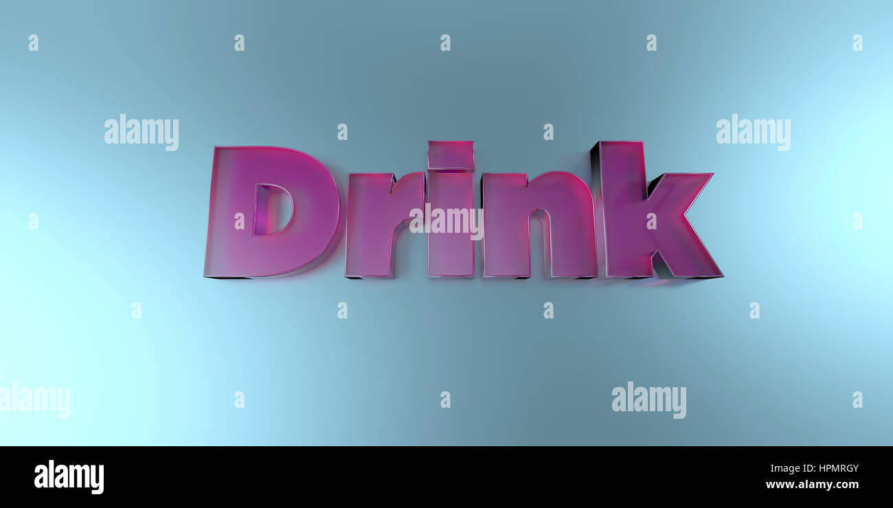 Drink - colorful glass text on vibrant background - 3D rendered royalty ...