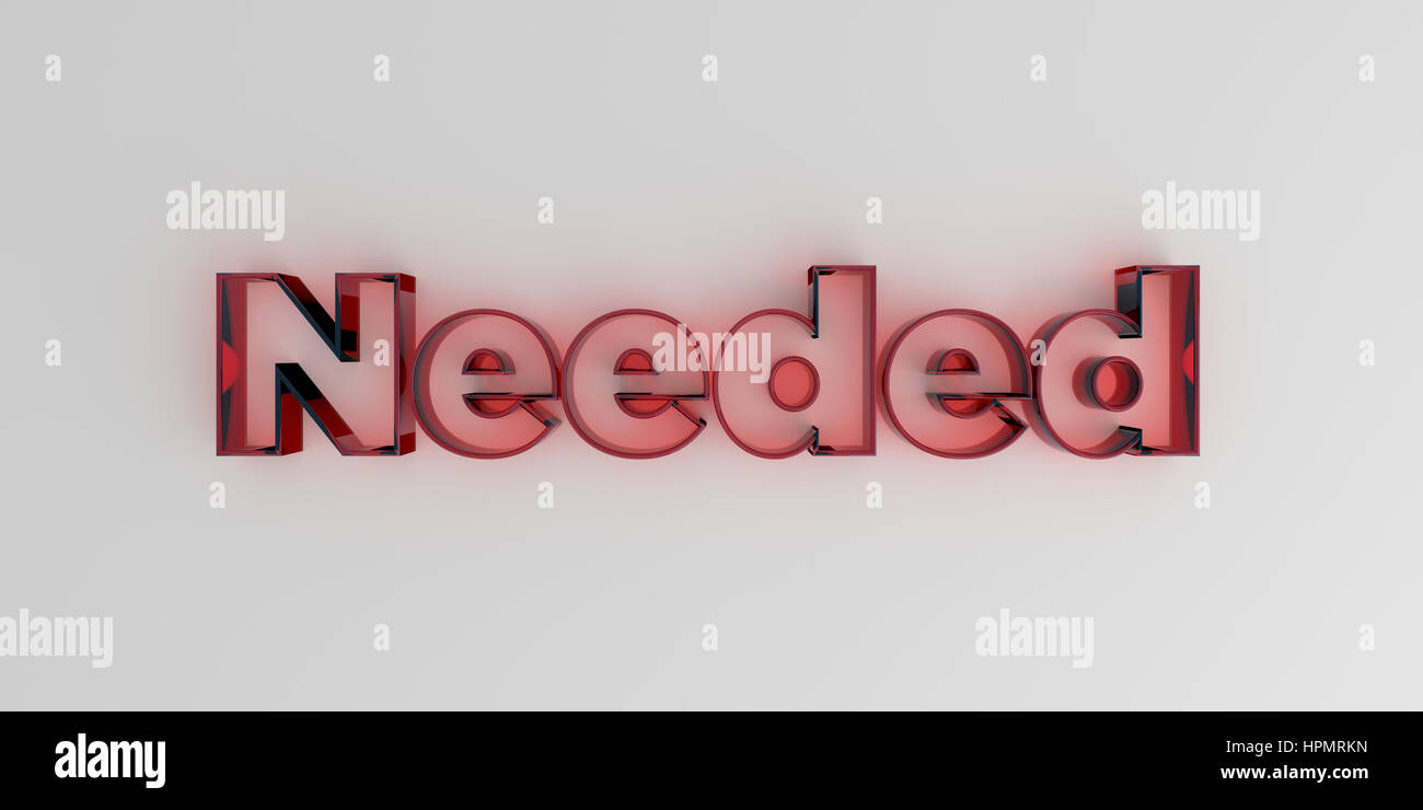 Needed - Red glass text on white background - 3D rendered royalty free ...