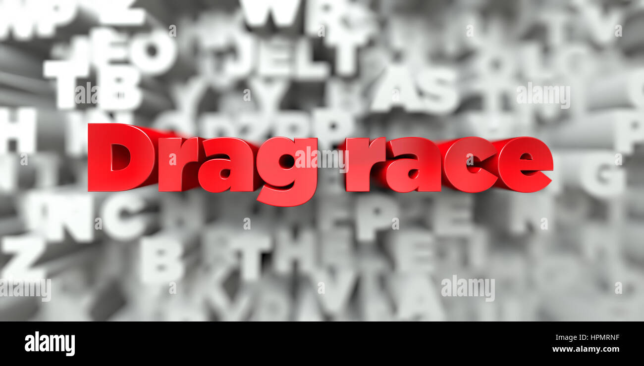 Drag race - Red text on typography background - 3D rendered royalty ...