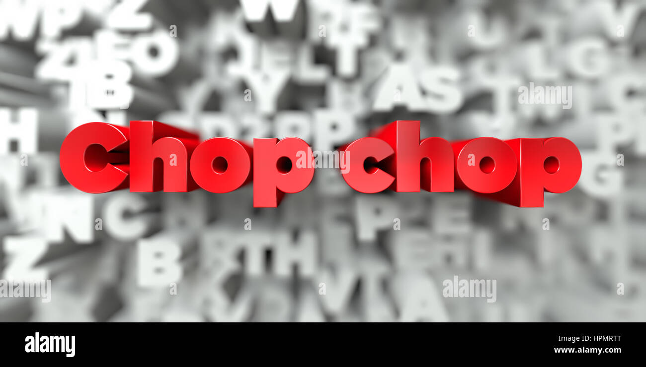 Chop chop - Red text on typography background - 3D rendered royalty ...