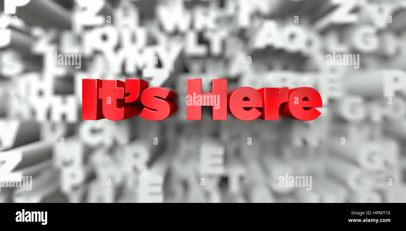 ItÕs Here - Red text on typography background - 3D rendered royalty ...