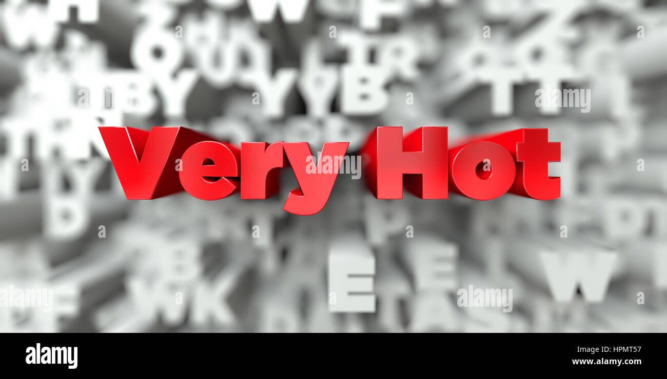 Very Hot - Red text on typography background - 3D rendered royalty free ...