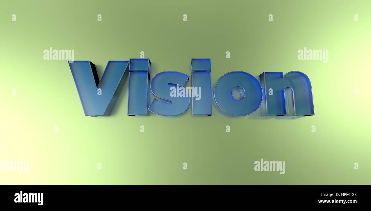 Vision - colorful glass text on vibrant background - 3D rendered ...