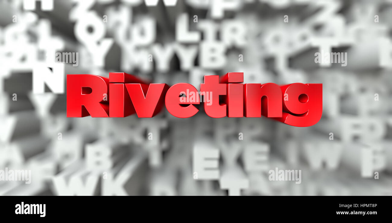 Riveting - Red text on typography background - 3D rendered royalty free ...