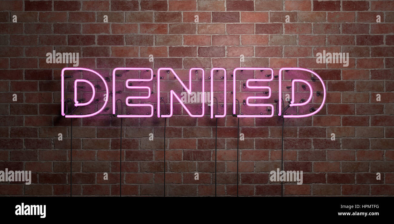 DENIED - fluorescent Neon tube Sign on brickwork - Front view - 3D ...