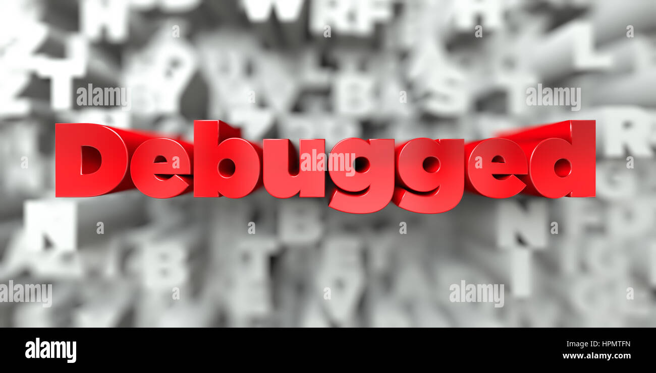 Debugged - Red text on typography background - 3D rendered royalty free stock image. This image ...
