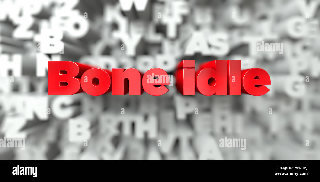 Bone idle - Red text on typography background - 3D rendered royalty ...