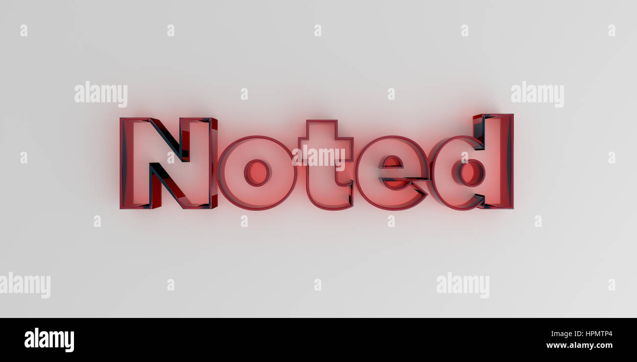 Noted - Red glass text on white background - 3D rendered royalty free ...