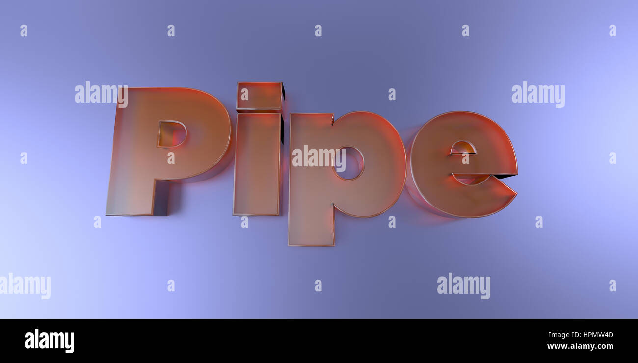 Pipe - colorful glass text on vibrant background - 3D rendered royalty ...