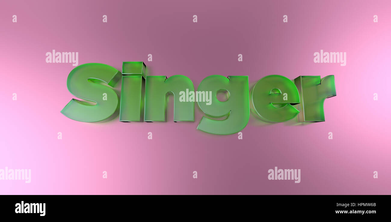 Singer - colorful glass text on vibrant background - 3D rendered ...