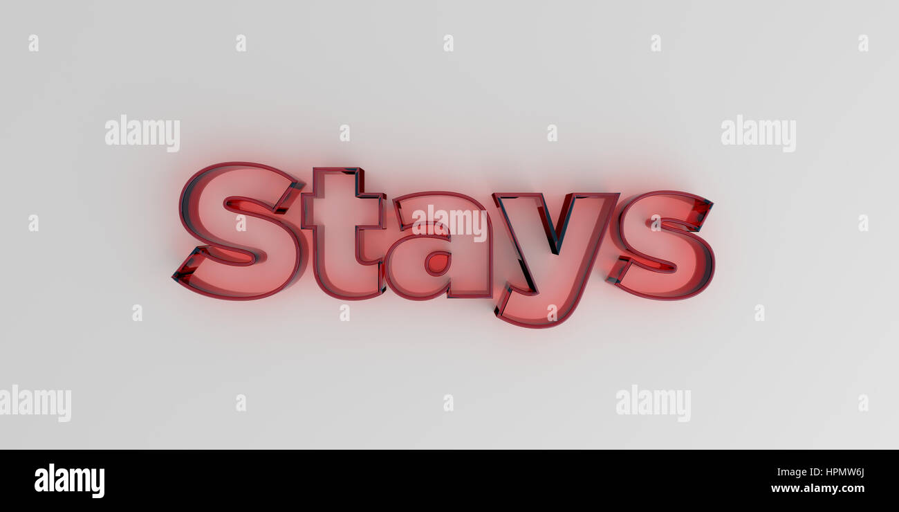 Stays - Red glass text on white background - 3D rendered royalty free ...