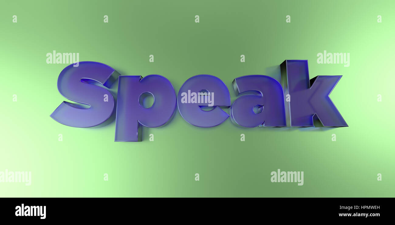 Speak - colorful glass text on vibrant background - 3D rendered royalty ...