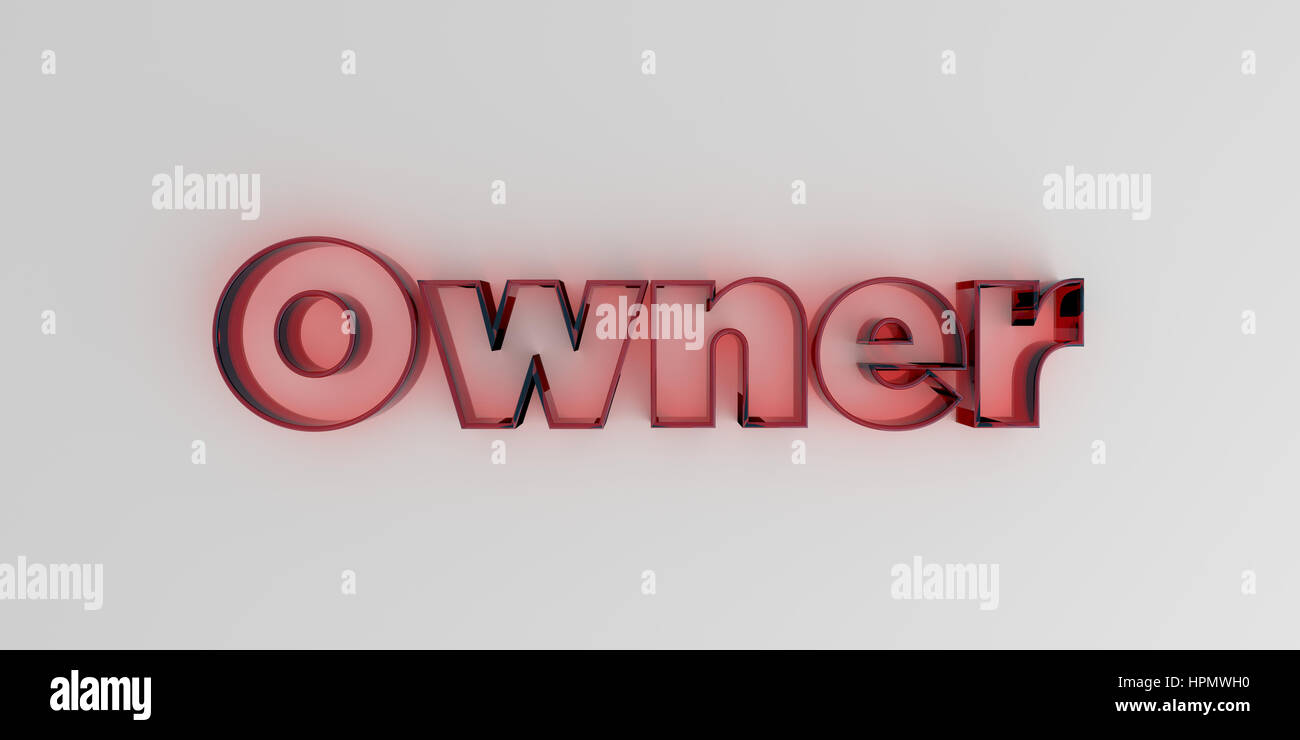 Owner - Red glass text on white background - 3D rendered royalty free ...