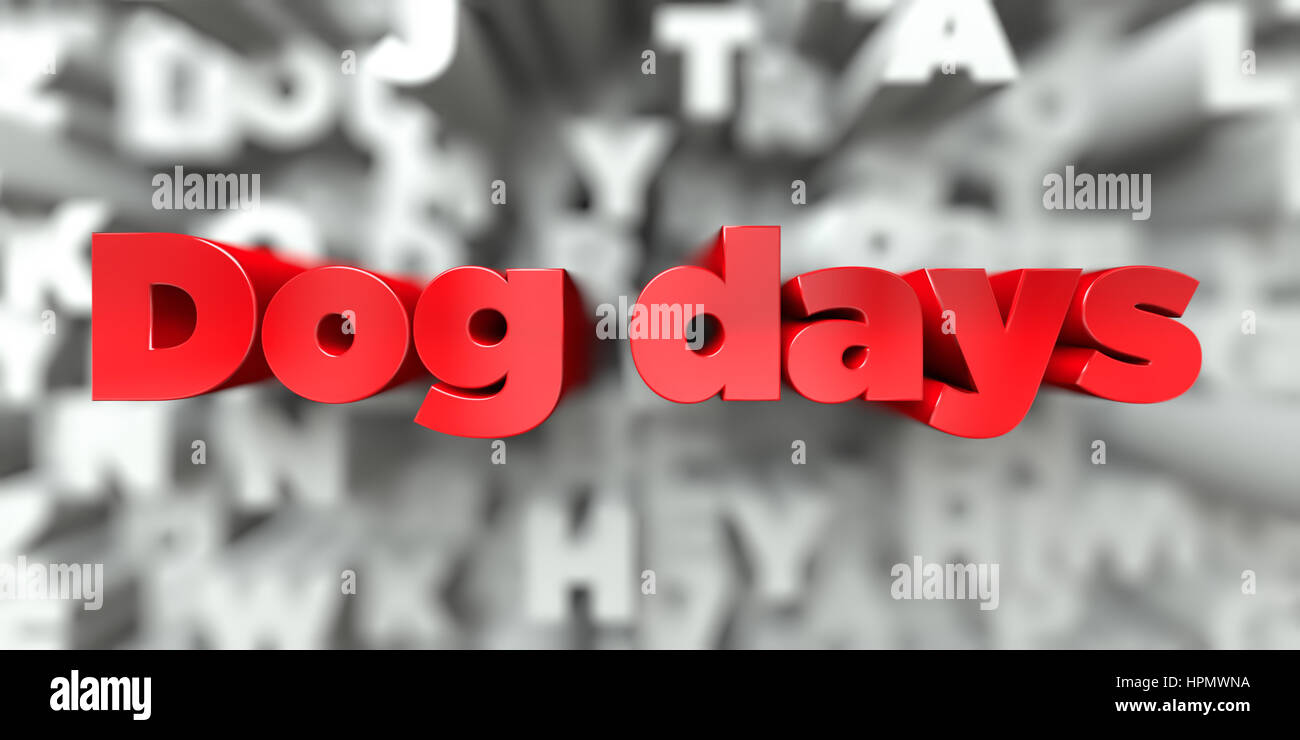 Dog days - Red text on typography background - 3D rendered royalty free ...
