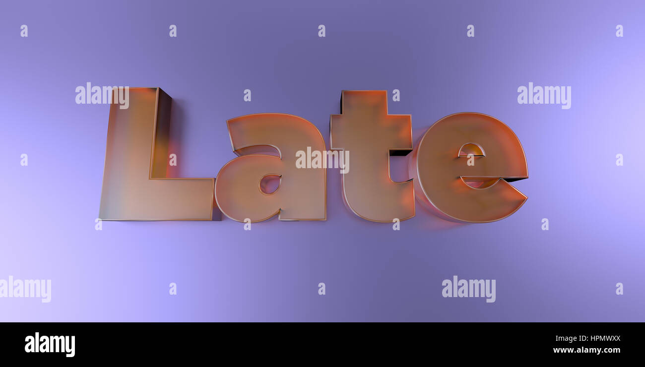 Late - colorful glass text on vibrant background - 3D rendered royalty ...