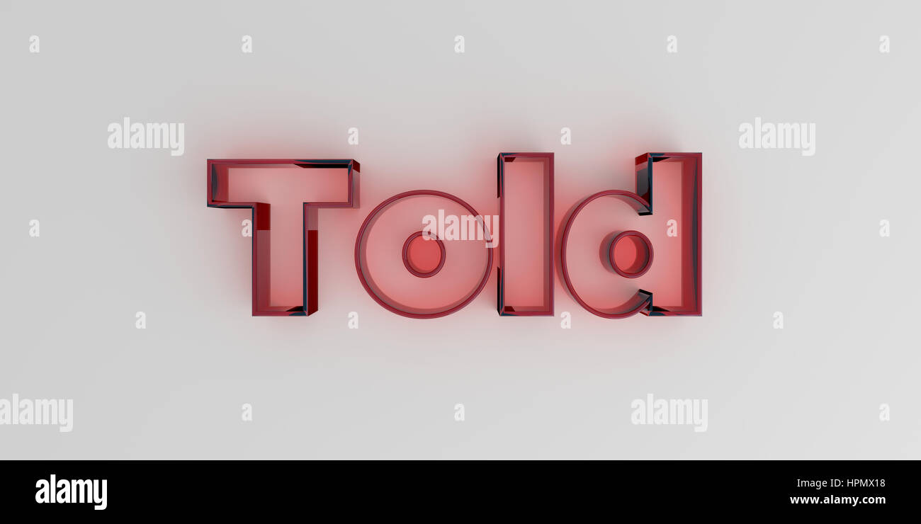 Told - Red glass text on white background - 3D rendered royalty free ...