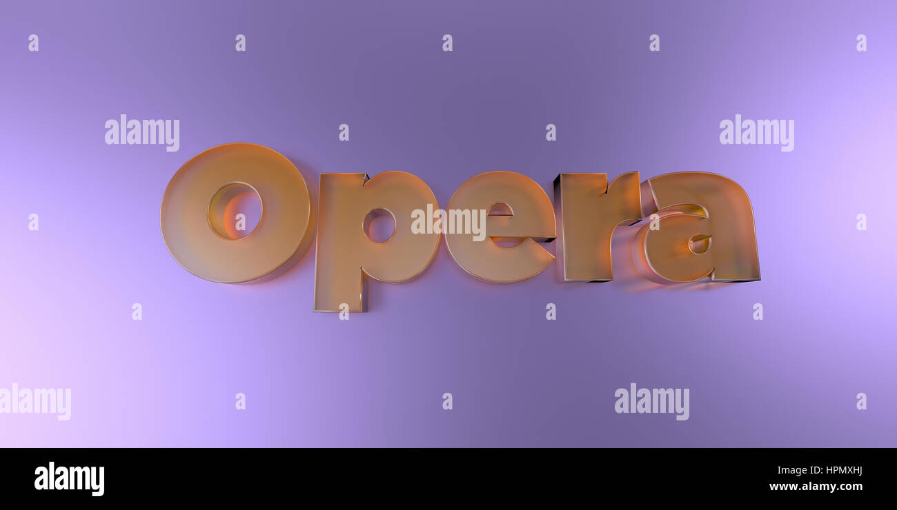 Opera - colorful glass text on vibrant background - 3D rendered royalty ...