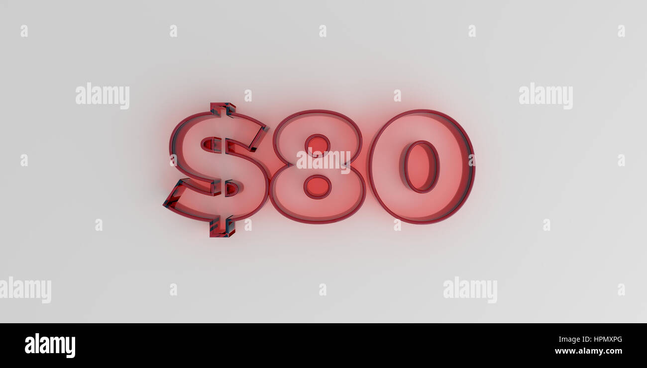 $80 - Red glass text on white background - 3D rendered royalty free ...