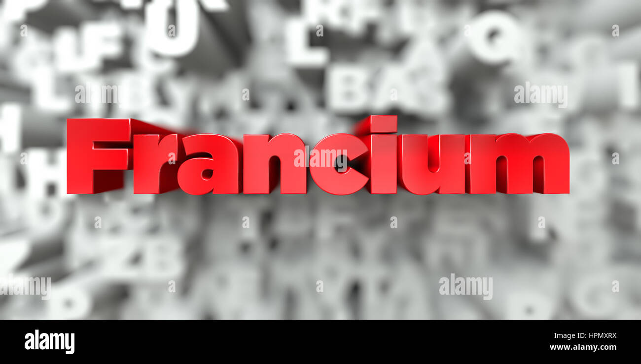Francium - Red text on typography background - 3D rendered royalty free ...