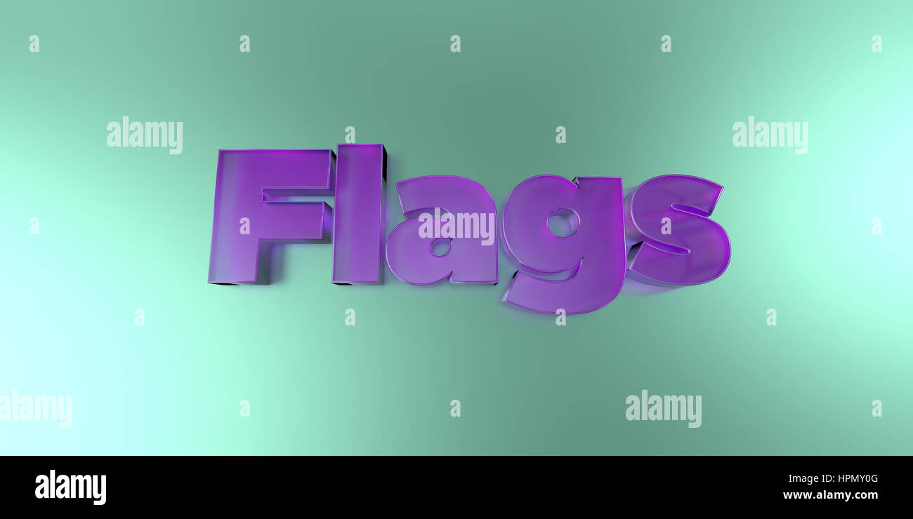 Flags - colorful glass text on vibrant background - 3D rendered royalty ...
